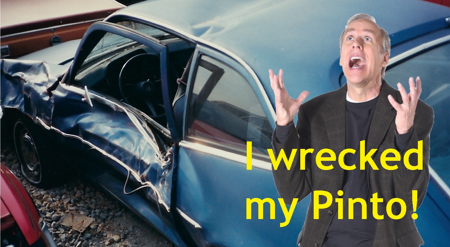 I wrecked my Pinto! - Charles Marshall
