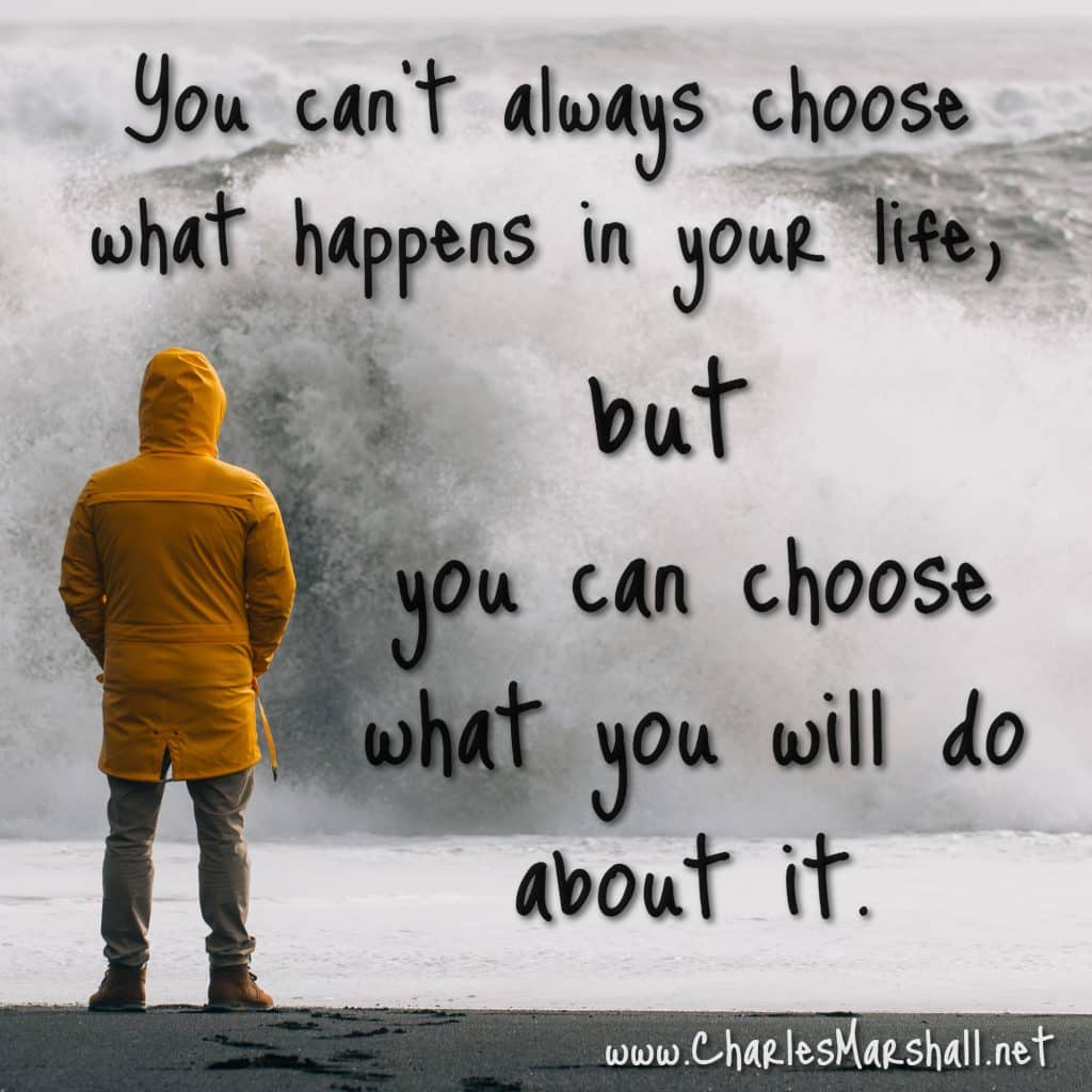 Monday Motivation-Power of Choice-You can't always choose what happens ...